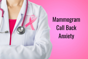 Mammogram Call Back Anxiety: Stories to Relieve Your Fears - One Frugal ...